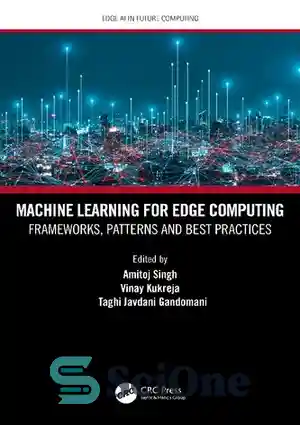 دانلود کتاب Machine Learning for Edge Computing: Frameworks, Patterns and Best Practices ...