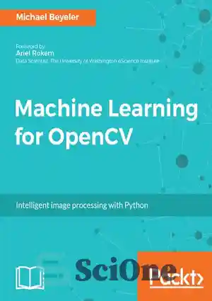 دانلود کتاب Machine Learning for OpenCV: Intelligent Image Processing with Python – یادگیری ...
