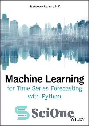دانلود کتاب Machine Learning for Time Series Forecasting with Python – یادگیری ماشین برای پیش ...