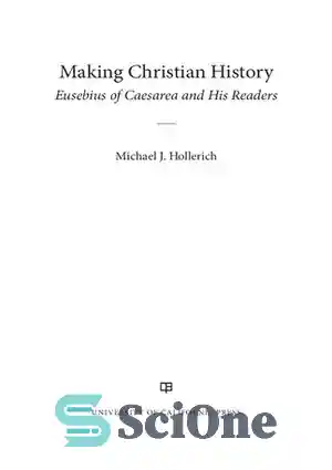 دانلود کتاب Making Christian History: Eusebius of Caesarea and His ...
