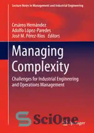 دانلود کتاب Managing Complexity: Challenges for Industrial Engineering and Operations Management ...