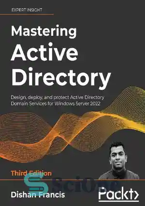 دانلود کتاب Mastering Active Directory: Design, deploy, and protect Active Directory Domain ...