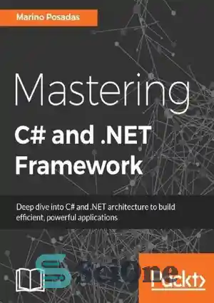 دانلود کتاب Mastering C# and .Net Framework: Deep dive into C# and .NET architecture to build ...