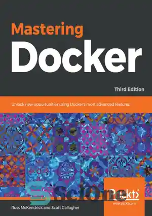 دانلود کتاب Mastering Docker unlock new opportunities using Docker’s most advanced features ...