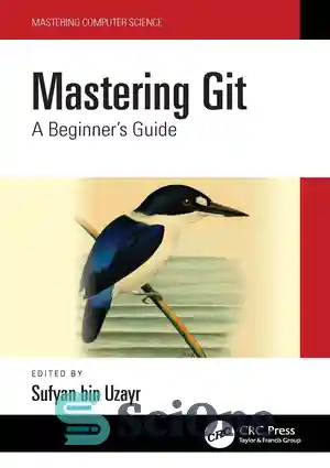 دانلود کتاب Mastering Git: A Beginner’s Guide – Mastering Git: راهنمای مبتدیان – سای وان | SciOne