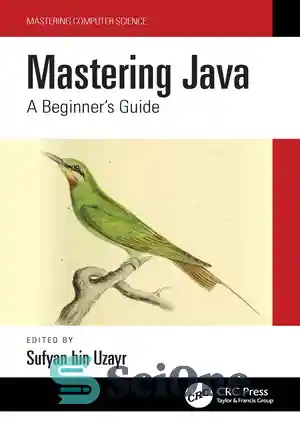 دانلود کتاب Mastering Java: A Beginner’s Guide – تسلط بر جاوا: راهنمای مبتدیان – سای وان | SciOne