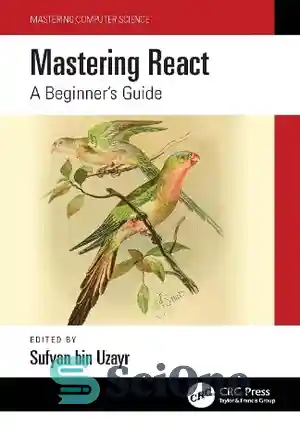 دانلود کتاب Mastering React: A Beginner’s Guide – Mastering React: راهنمای مبتدی – سای وان | SciOne