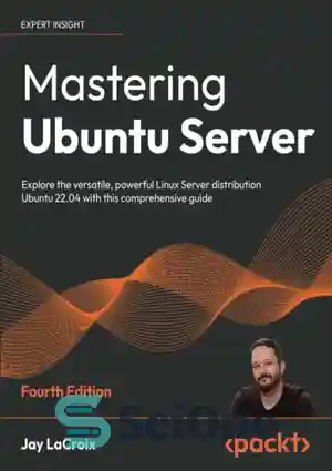 دانلود کتاب Mastering Ubuntu Server: Explore the versatile, powerful Linux Server distribution ...
