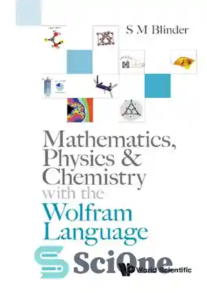 دانلود کتاب Mathematics, Physics & Chemistry With The Wolfram Language – ریاضیات، فیزیک و شیمی ...
