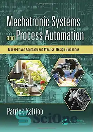 دانلود کتاب Mechatronic Systems and Process Automation: Model-Driven Approach and Practical ...
