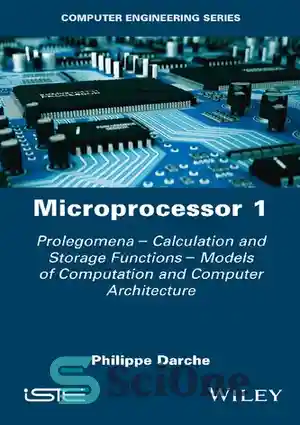 دانلود کتاب Microprocessor 1 : Prolegomena – Calculation and Storage Functions – Models of ...