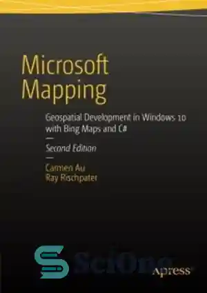 دانلود کتاب Microsoft Mapping, 2nd Edition: Geospatial Development in Windows 10 with Bing Maps ...