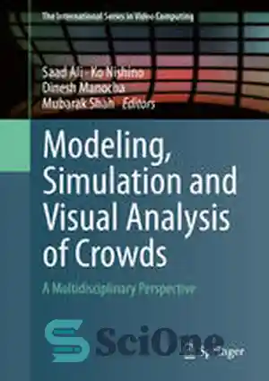 دانلود کتاب Modeling, Simulation and Visual Analysis of Crowds: A Multidisciplinary Perspective ...