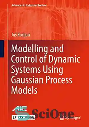 دانلود کتاب Modelling and Control of Dynamic Systems Using Gaussian Process Models – مدل سازی و ...