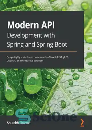 دانلود کتاب Modern API Development with Spring and Spring Boot: Design highly scalable and ...