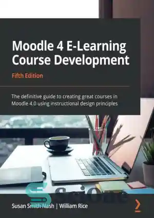 دانلود کتاب Moodle 4 E-Learning Course Development: The definitive guide to creating great ...