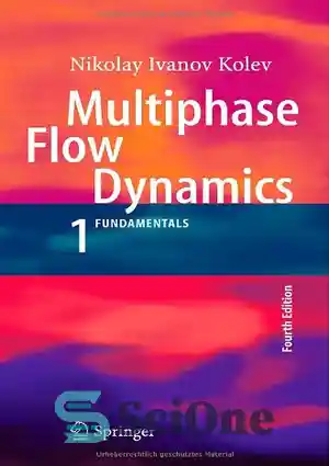 دانلود کتاب Multiphase Flow Dynamics 1: Fundamentals – دینامیک جریان چند فاز 1: اصول – سای وان ...