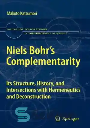 دانلود کتاب Niels Bohr’s Complementarity: Its Structure, History, and Intersections with ...
