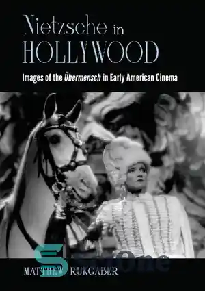 دانلود کتاب Nietzsche in Hollywood: Images of the £bermensch in Early ...