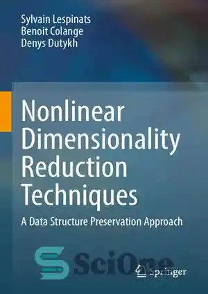 دانلود کتاب Nonlinear Dimensionality Reduction Techniques: A Data Structure Preservation ...
