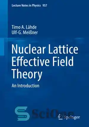 دانلود کتاب Nuclear Lattice Effective Field Theory: An Introduction – نظریه میدان موثر شبکه هسته ...