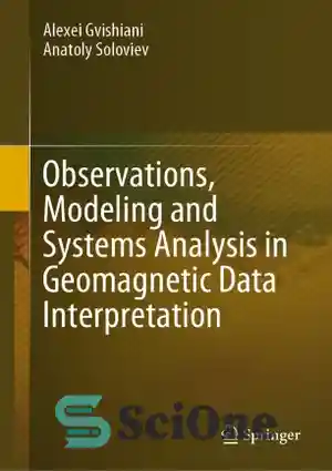 دانلود کتاب Observations, Modeling and Systems Analysis in Geomagnetic Data Interpretation ...