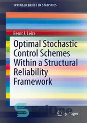 دانلود کتاب Optimal Stochastic Control Schemes within a Structural Reliability Framework – طرح ...
