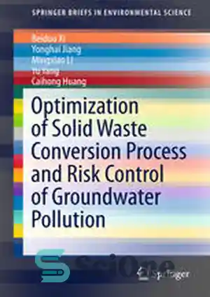 دانلود کتاب Optimization of Solid Waste Conversion Process and Risk Control of Groundwater ...