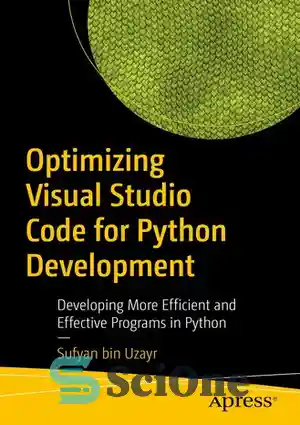 دانلود کتاب Optimizing Visual Studio Code for Python Development: Developing More Efficient and ...