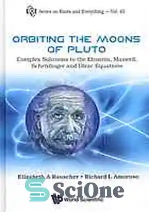 دانلود کتاب Orbiting the moons of Pluto : complex solutions to the Einstein, Maxwell, Schro ...
