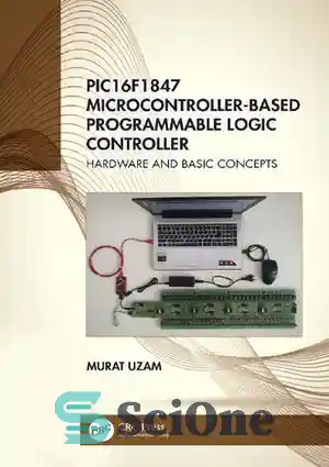 دانلود کتاب PIC16F1847 Microcontroller-Based Programmable Logic Controller: Hardware and Basic ...
