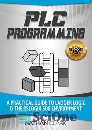 دانلود کتاب PLC Programming Using RSLogix 500: A Practical Guide to Ladder Logic and the RSLogix ...