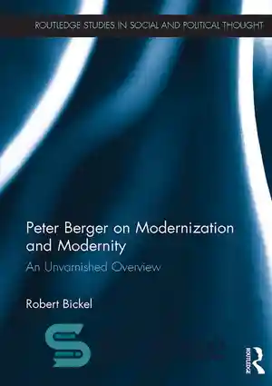 دانلود کتاب Peter Berger on Modernization and Modernity: An Unvarnished Overview – پیتر برگر در ...