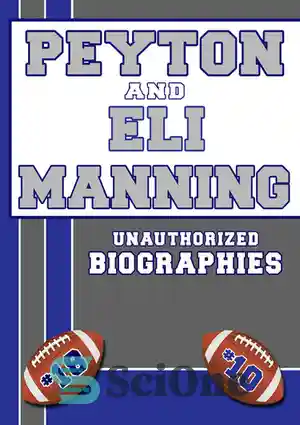 دانلود کتاب Peyton and Eli Manning: An Unauthorized Biography – پیتون و ...