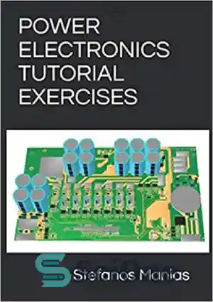دانلود کتاب Power Electronics Tutorial Exercises. – تمرینات آموزش الکترونیک قدرت. – سای وان | SciOne