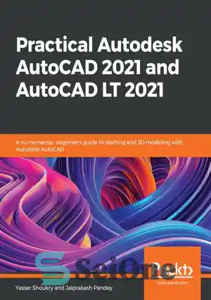 دانلود کتاب Practical Autodesk AutoCAD 2021 and AutoCAD LT 2021: A no-nonsense, beginner’s guide ...