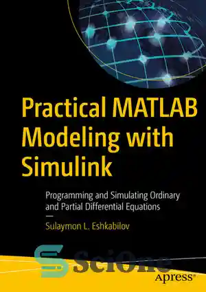 دانلود کتاب Practical MATLAB Modeling: Programming Ordinary and Partial Differential Equations ...
