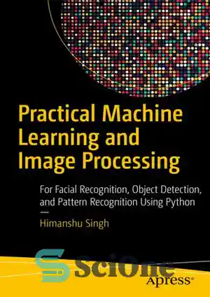 دانلود کتاب Practical Machine Learning and Image Processing: For Facial Recognition, Object ...