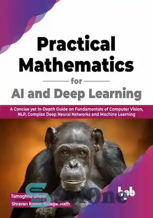 دانلود کتاب Practical Mathematics for AI and Deep Learning: A Concise yet In-Depth Guide on ...