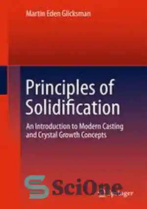 دانلود کتاب Principles of Solidification: An Introduction to Modern Casting and Crystal Growth ...