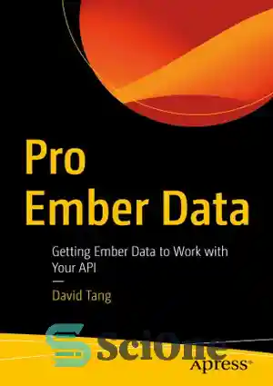 دانلود کتاب Pro Ember Data: Getting Ember Data to Work with Your API – Pro Ember Data: دریافت ...