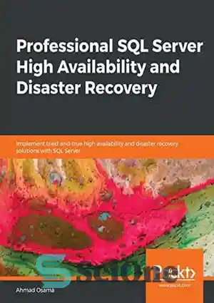 دانلود کتاب Professional SQL Server High Availability and Disaster Recovery: Implement tried-and ...