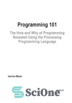 دانلود کتاب Programming 101. The How and Why of Programming Revealed using the Processing ...