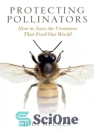 دانلود کتاب Protecting Pollinators: How to Save the Creatures that Feed ...