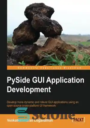 دانلود کتاب PySide GUI application development : develop more dynamic and robust GUI ...