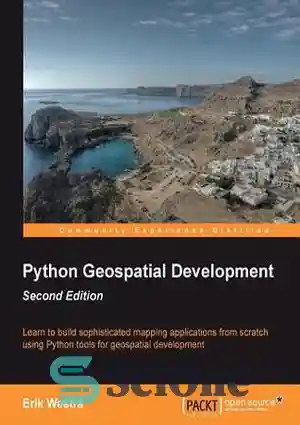 دانلود کتاب Python geospatial development: learn to build sophisticated mapping applications ...