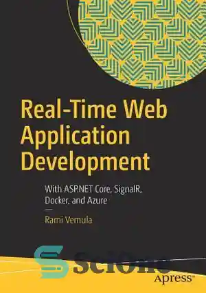 دانلود کتاب Real-Time Web Application Development With ASP.NET Core, SignalR, Docker, and Azure ...