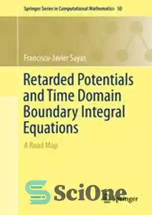 دانلود کتاب Retarded Potentials and Time Domain Boundary Integral Equations: A Road Map ...
