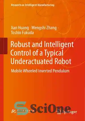دانلود کتاب Robust and Intelligent Control of a Typical Underactuated Robot: Mobile Wheeled ...
