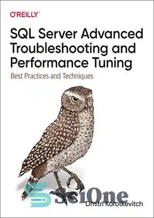 دانلود کتاب SQL Server Advanced Troubleshooting and Performance Tuning: Best Practices and ...